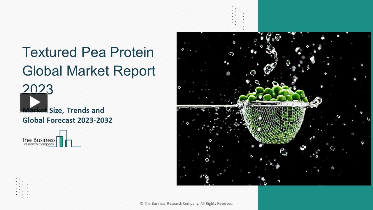 PPT – Textured Pea Protein Market Report 2023 | Insights, Analysis, And ...