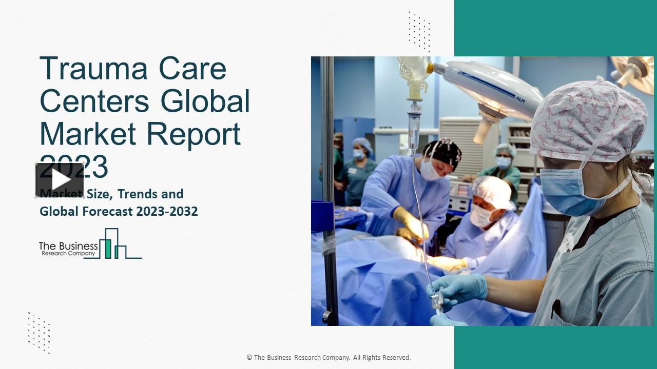 PPT – Trauma Care Centers Market Trends, Share, Development Plans And ...