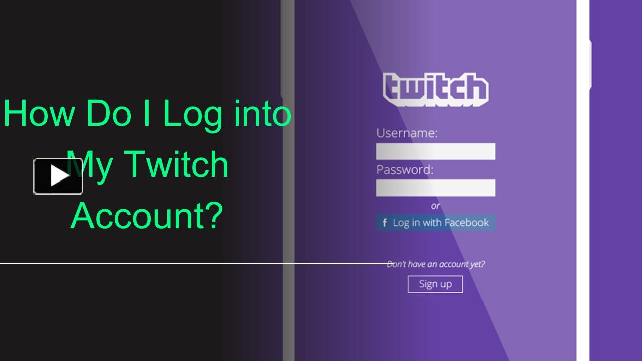 How Do I Log into My Twitch Account (1) presentation | free to download