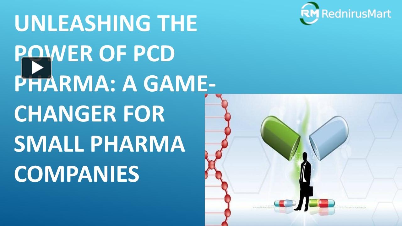 PPT – Unleashing the Power of PCD Pharma: A Game-changer for Small ...