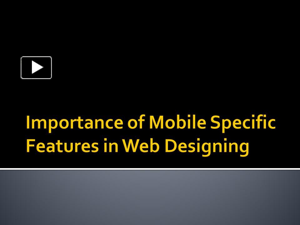 PPT – Importance of Mobile Specific Features in Web Designing ...