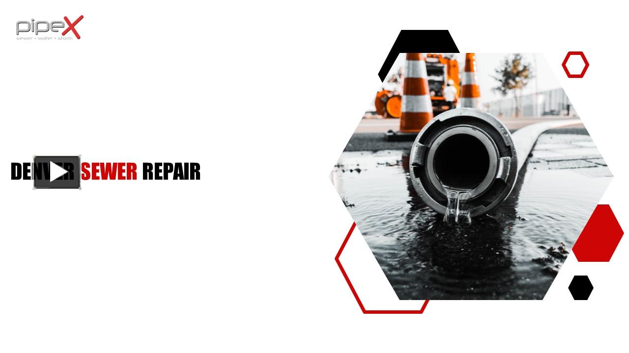 PPT – PipeX- The Renowned Place For Denver Sewer Repair Services ...