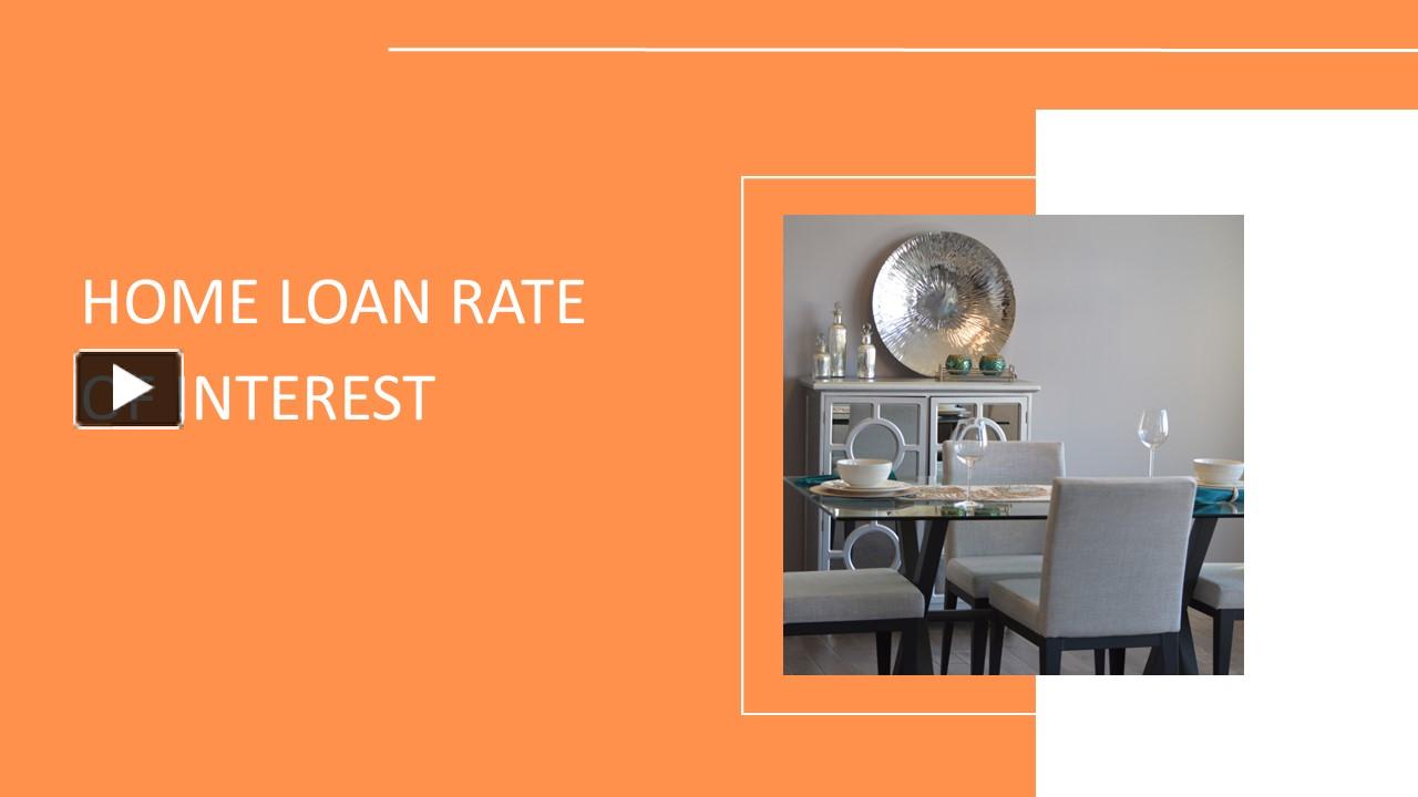 PPT – Understanding Home Loan Interest Rates: A Guide to Borrowing for ...