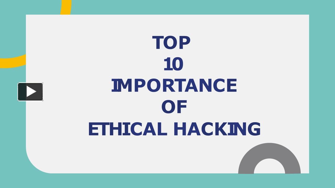 Top 10 Importance of Ethical Hacking presentation | free to download