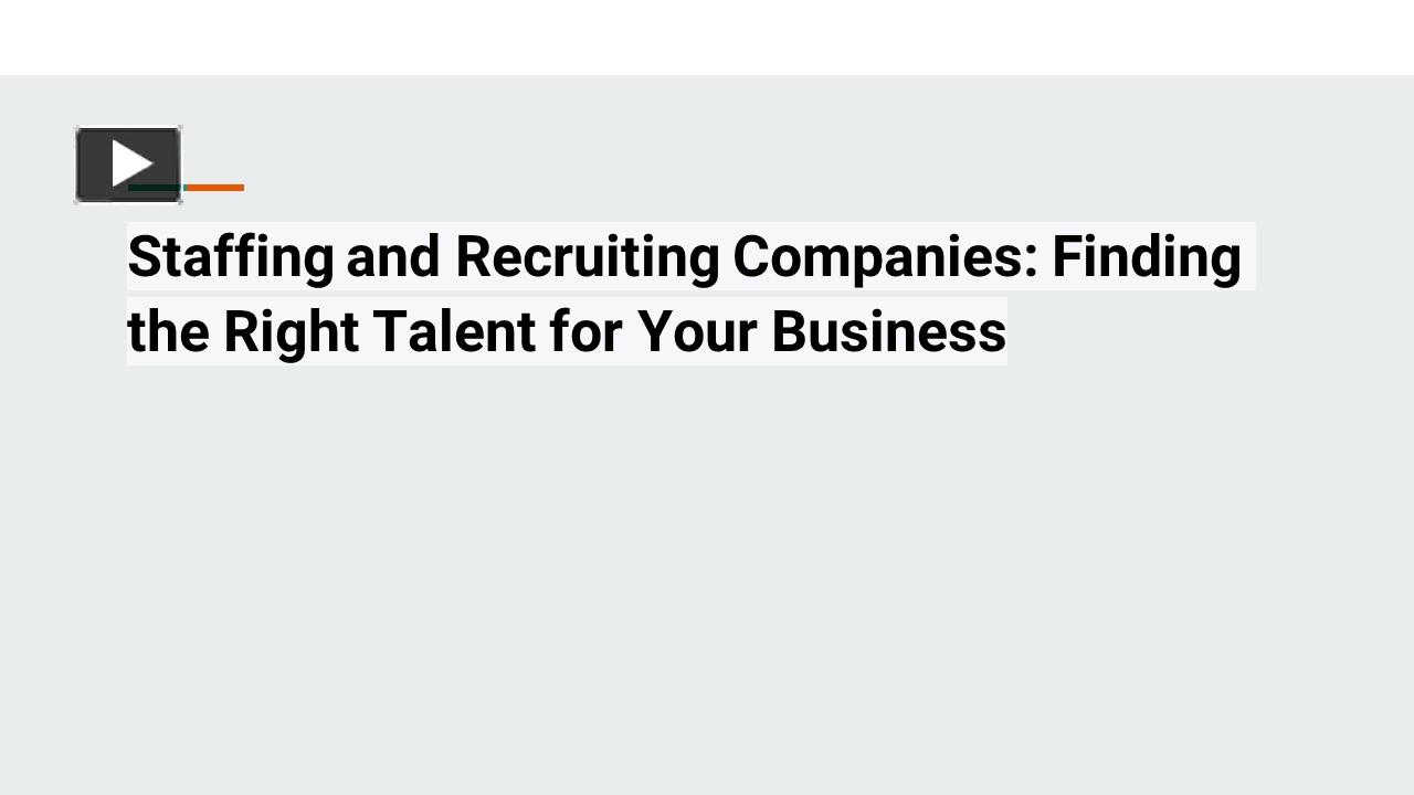 PPT – Staffing and Recruiting Companies: Finding the Right Talent for ...
