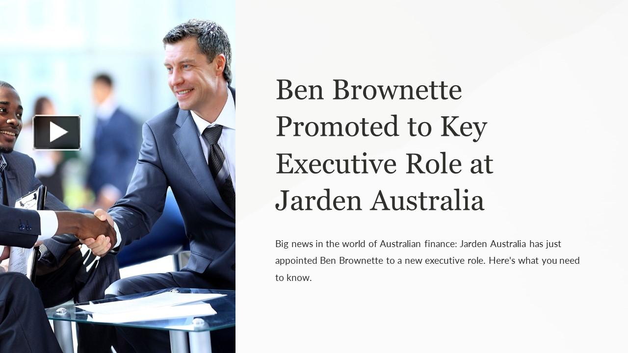 PPT – Ben Brownette Promoted to Key Executive Role at Jarden Australia ...