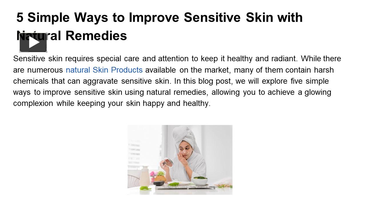 PPT – 5 Simple Ways to Improve Sensitive Skin with Natural Remedies ...