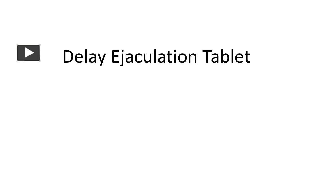 Delay Ejaculation Tablet presentation | free to download