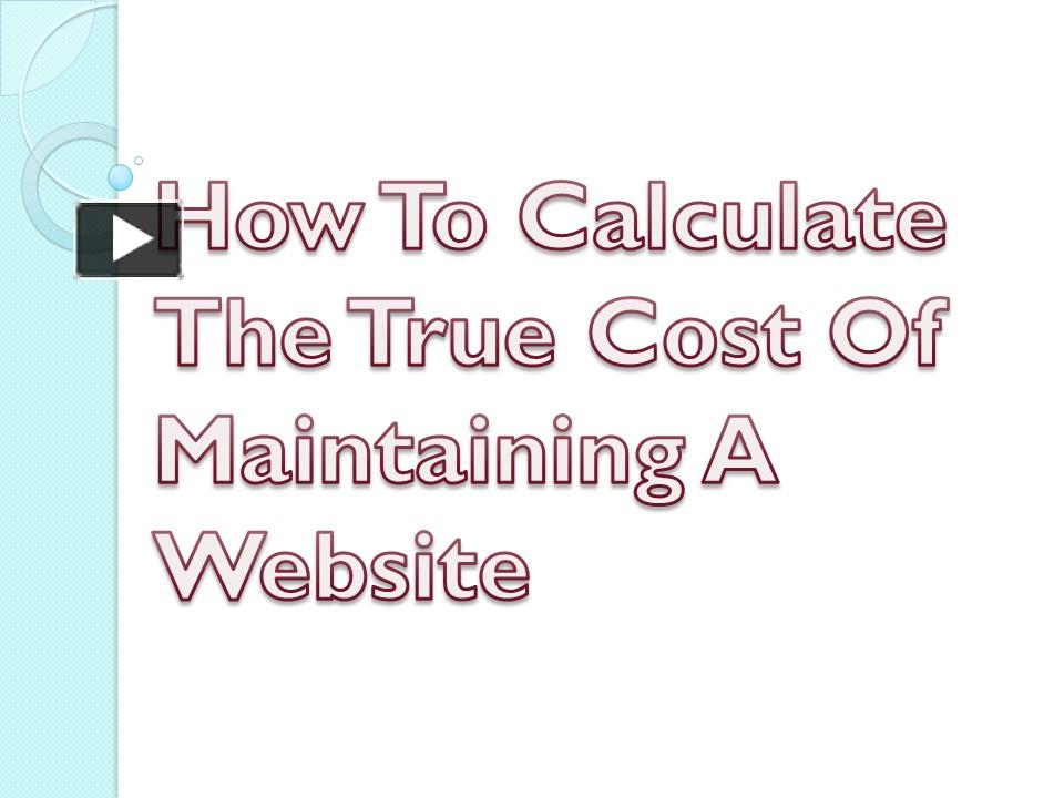 How To Calculate The True Cost Of Maintaining A Website presentation ...