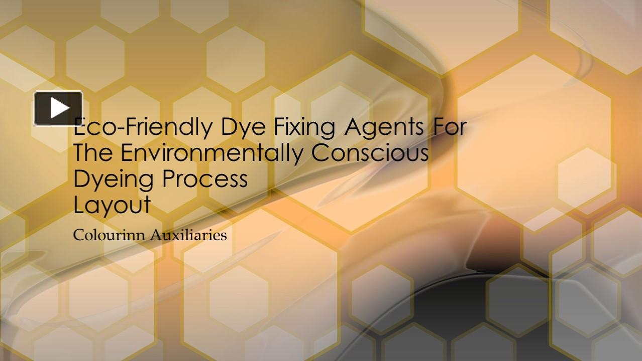 PPT – Eco-Friendly Dye Fixing Agents For The Environmentally Conscious ...