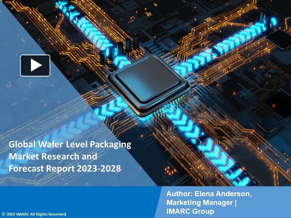 Wafer Level Packaging Market PPT: Growth, Outlook, Demand, Keyplayer ...