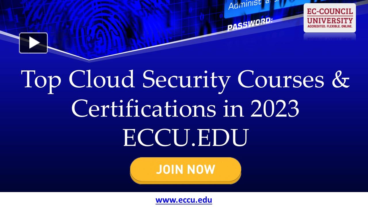 PPT – Top Cloud Security Courses & Certifications in 2023 - ECCU.EDU ...