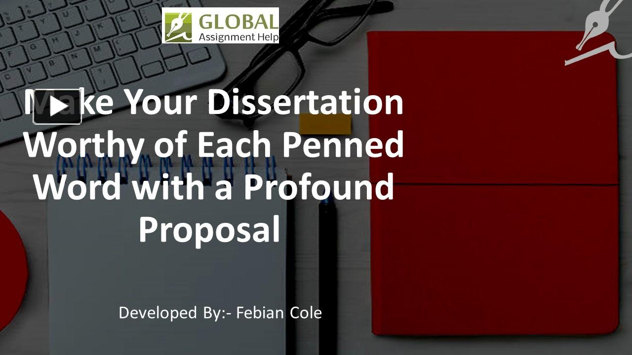 PPT – Make Your Dissertation Worthy of Each Penned Word with a Profound ...