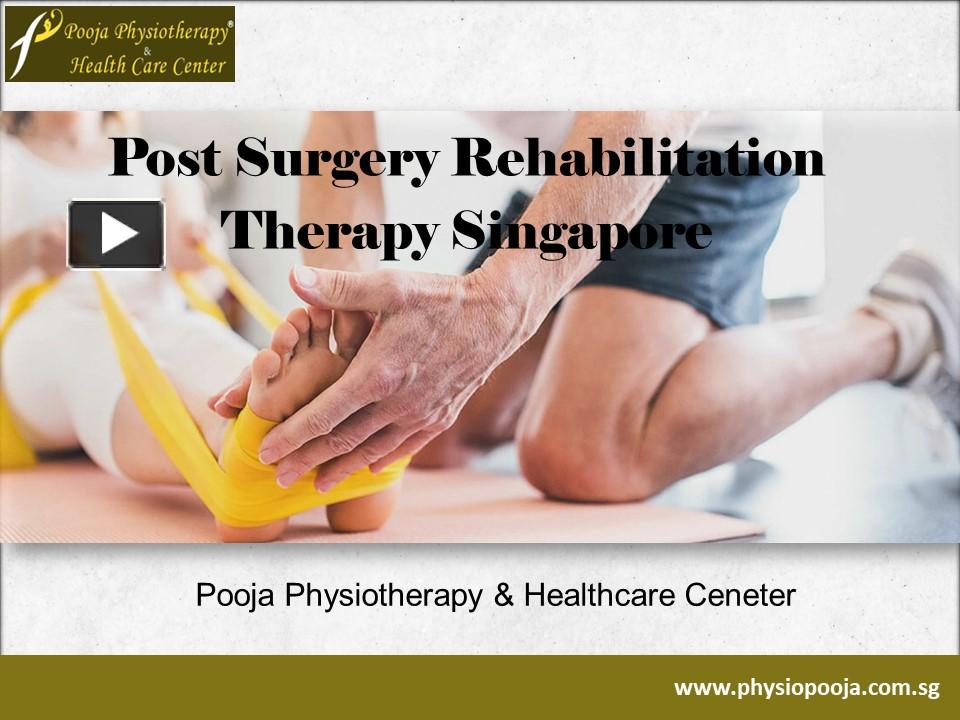 PPT – Post Surgery Rehabilitation Therapy Singapore PowerPoint ...