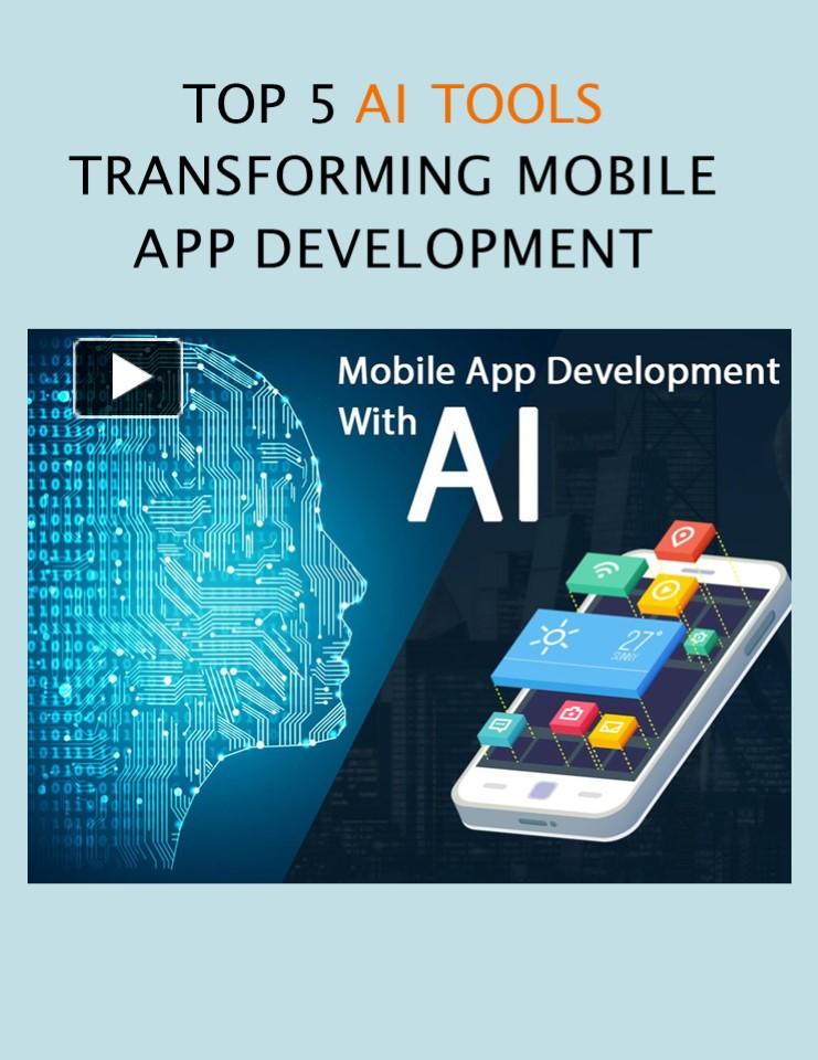 Top 5 AI Tools Transforming Mobile App Development presentation | free ...