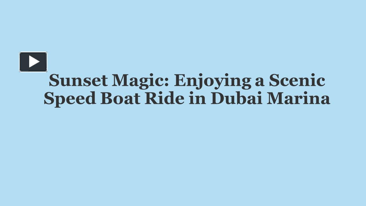 PPT – Sunset Magic: Enjoying a Scenic Speed Boat Ride in Dubai Marina ...