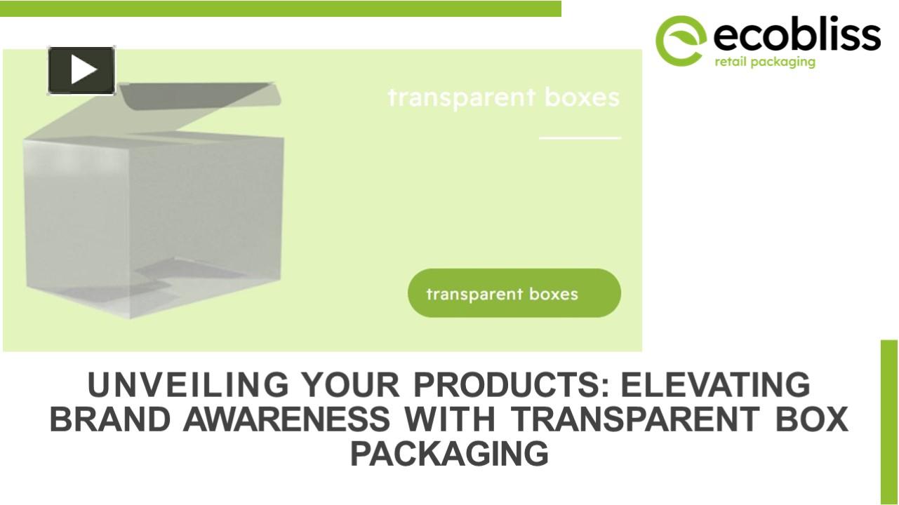 PPT – Transparent Box Packaging: Showcasing Your Products with Style ...