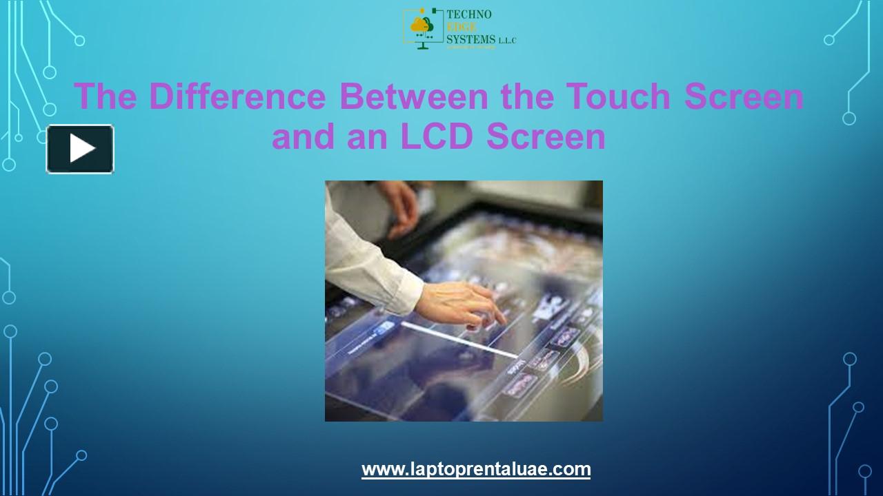 PPT – The Difference Between the Touch Screen and an LCD Screen ...