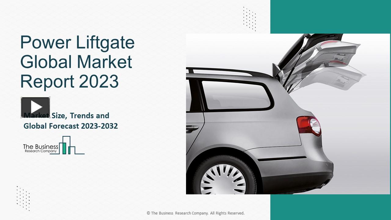 Global Power Liftgate Market Outlook Through 2023-2032 presentation ...