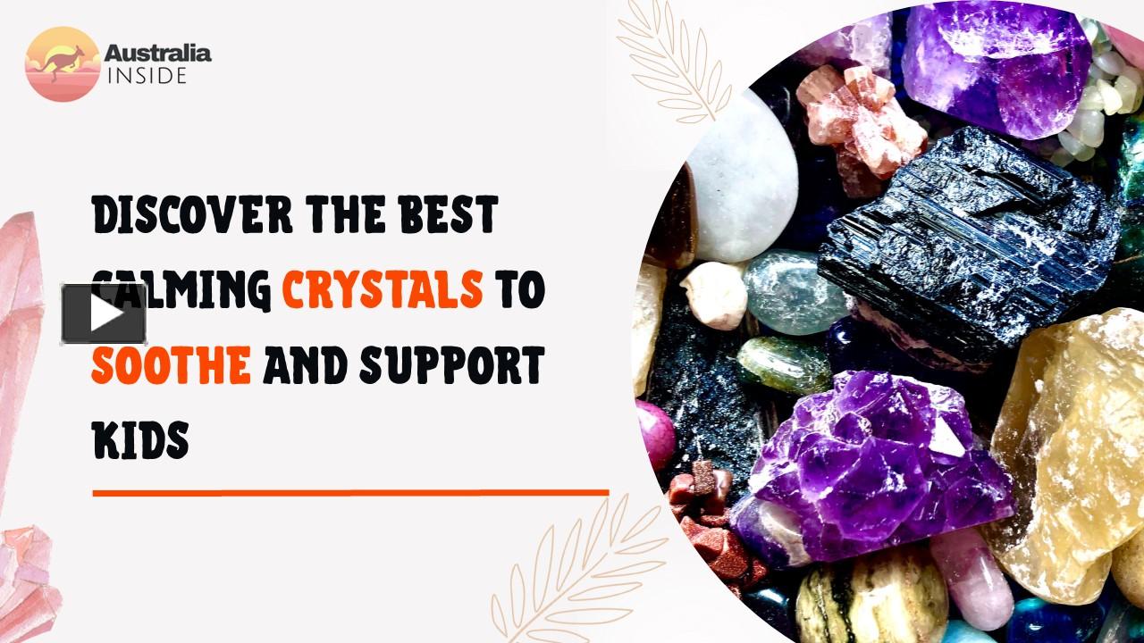 PPT – Discover the Best Calming Crystals to Soothe and Support Kids ...