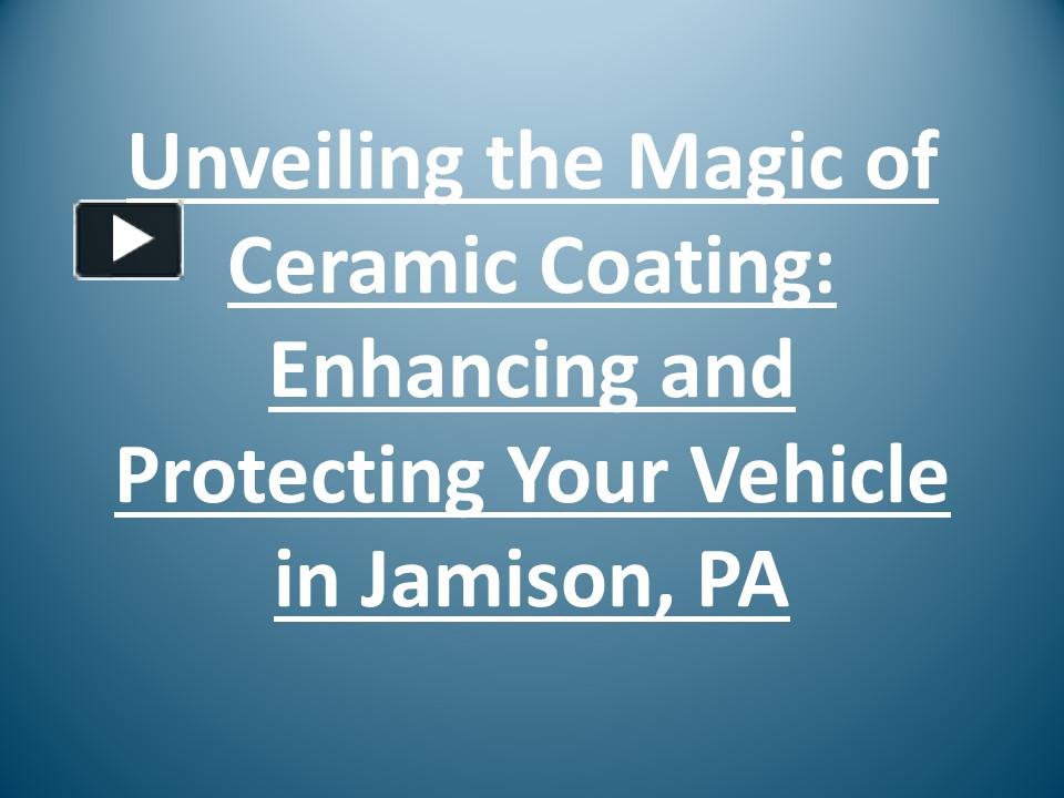 PPT – Unveiling the Magic of Ceramic Coating: Enhancing and Protecting ...