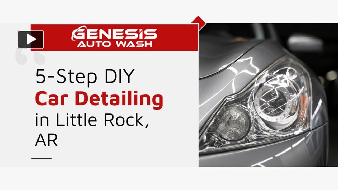PPT – 5-Step DIY Car Detailing in Little Rock, AR PowerPoint ...