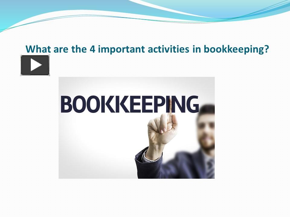 What are the 4 important activities in bookkeeping? presentation | free ...