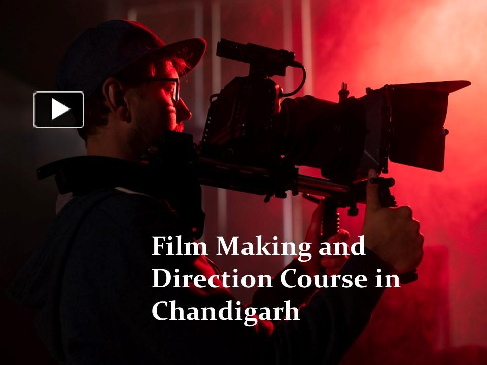 PPT – Film Making and Direction Course in Chandigarh PowerPoint ...