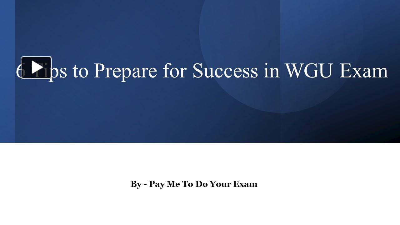 6 Tips to Prepare for Success in WGU Exam presentation | free to download