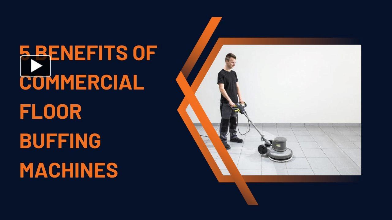 5 BENEFITS OF COMMERCIAL FLOOR BUFFING MACHINES presentation | free to ...