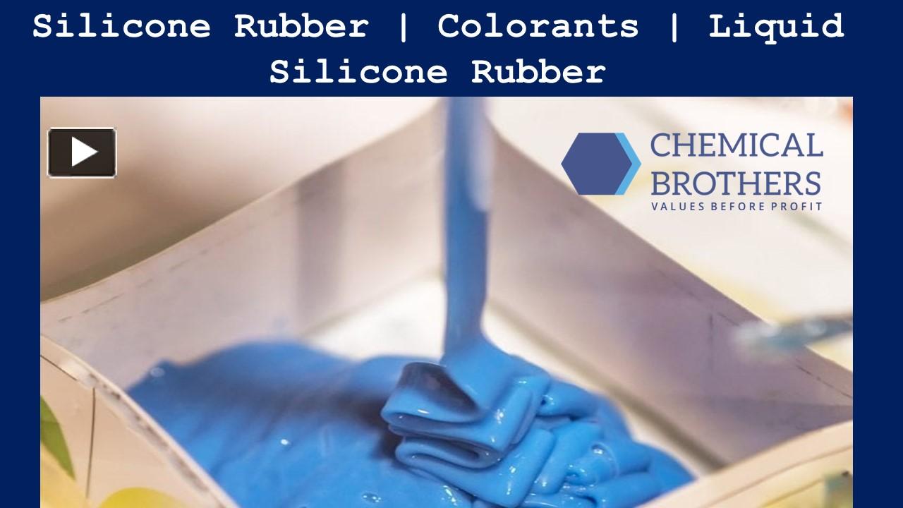 PPT – Silicone Rubber | Colorants | Liquid Silicone Rubber PowerPoint ...