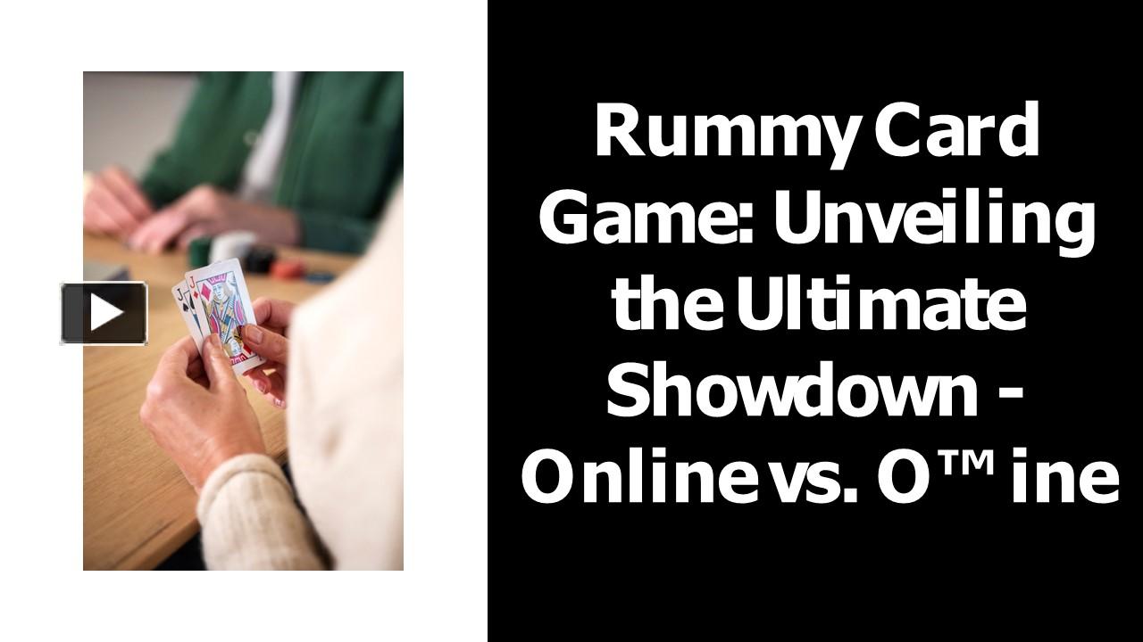 PPT – Unveiling the Ultimate Showdown - Online vs. Offl ine Rummy Card ...