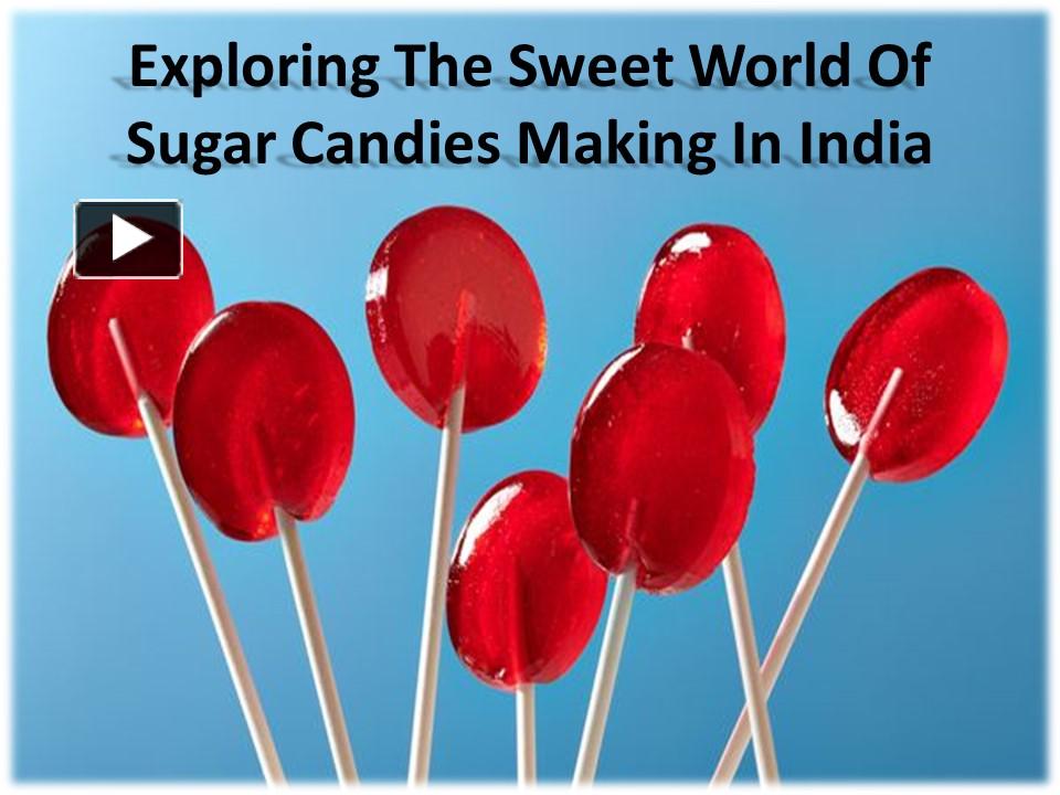 PPT – The Relevance Of Sugar Sweets Both Historically And Culturally ...