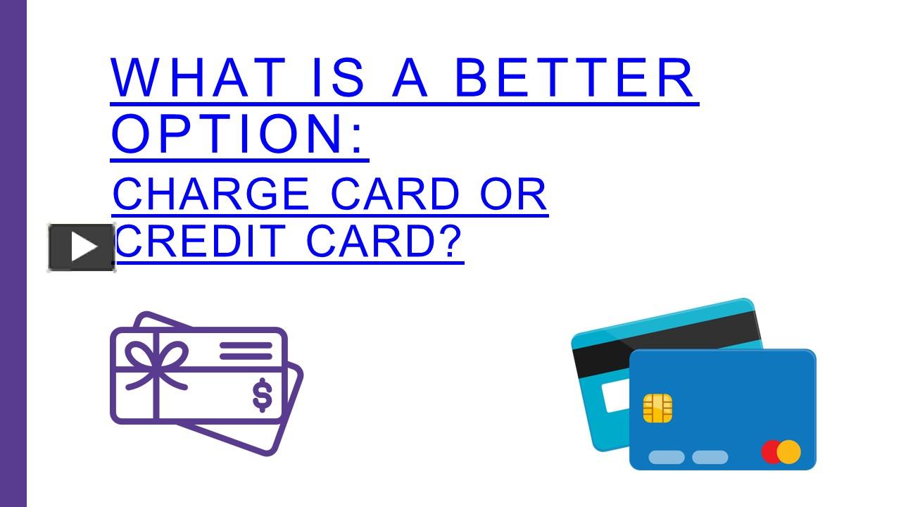 PPT – Discovering the Better Option: Charge Card or Credit Card ...