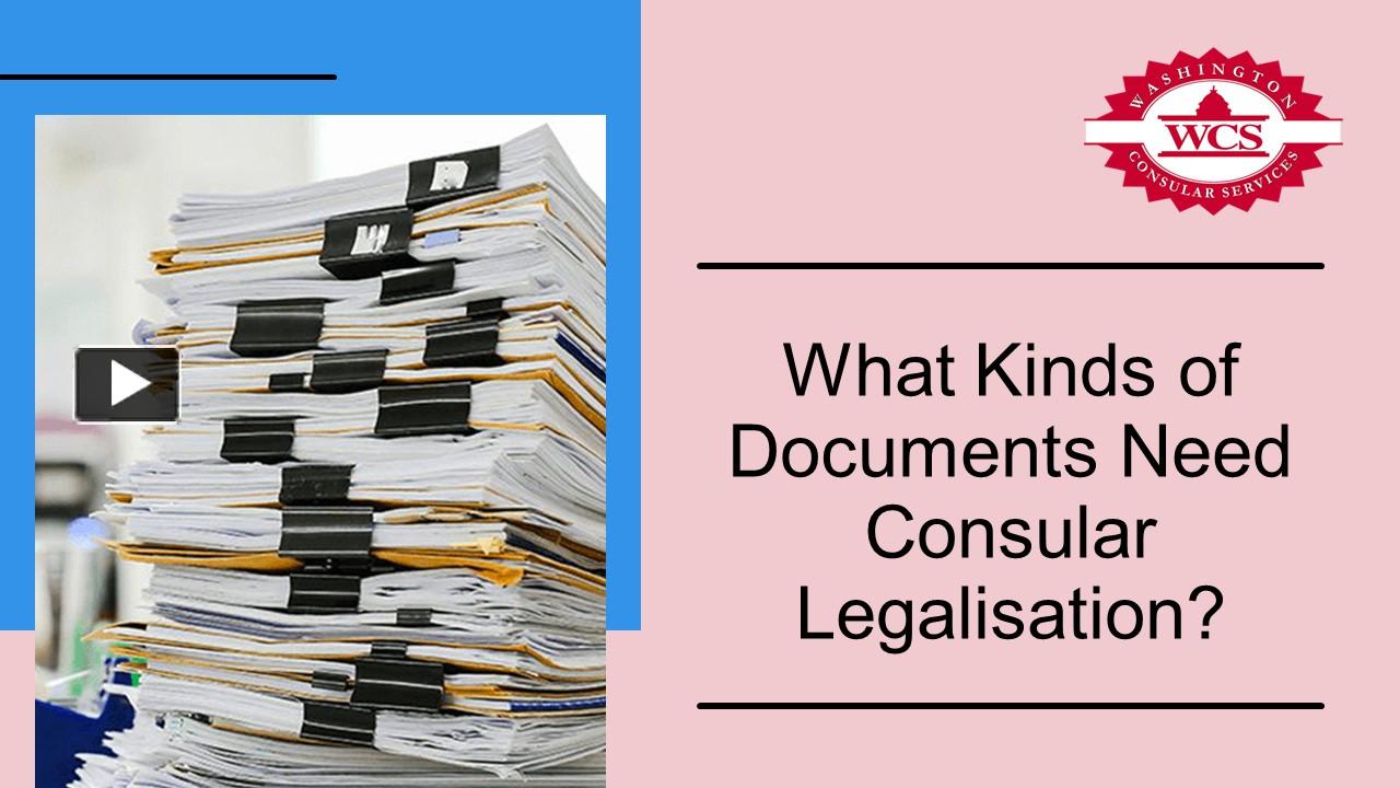 PPT – What Kinds of Documents Need Consular Legalisation? PowerPoint ...