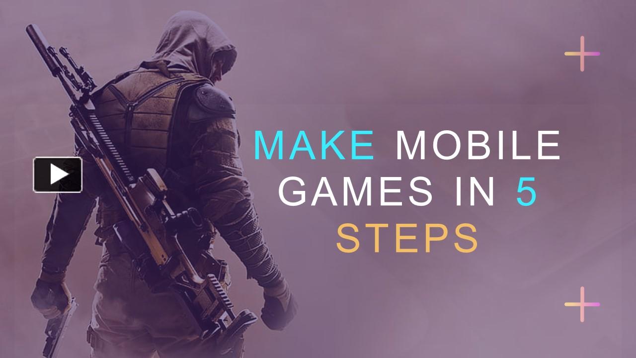 PPT – The 5-Step Guide to Making Mobile Games PowerPoint presentation ...