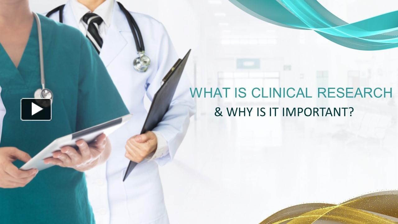 PPT – What is clinical research & why is it important? PowerPoint ...