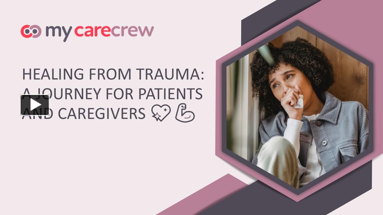 PPT – HEALING FROM TRAUMA: A JOURNEY FOR PATIENTS AND CAREGIVERS ...