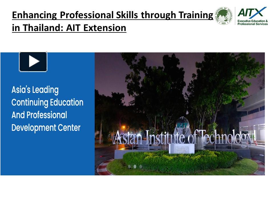 PPT – Enhancing Professional Skills through Training in Thailand: AIT ...