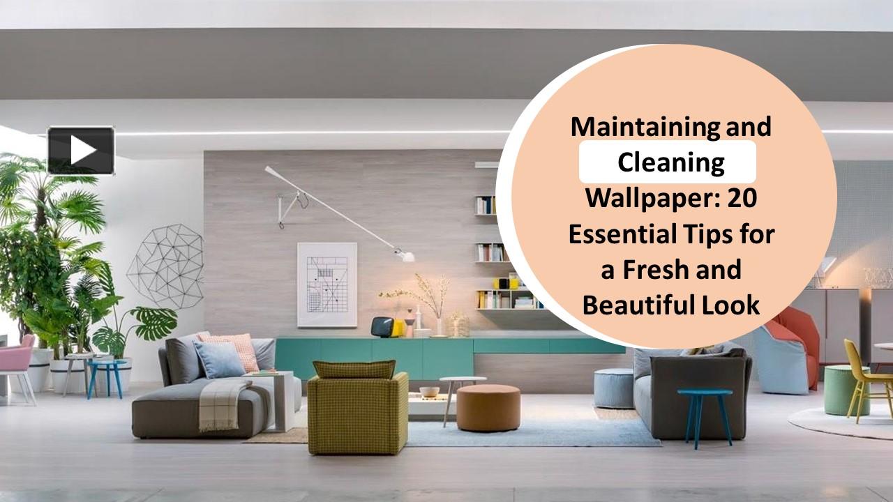 PPT – Maintaining and Cleaning Wallpaper: 20 Essential Tips for a Fresh ...