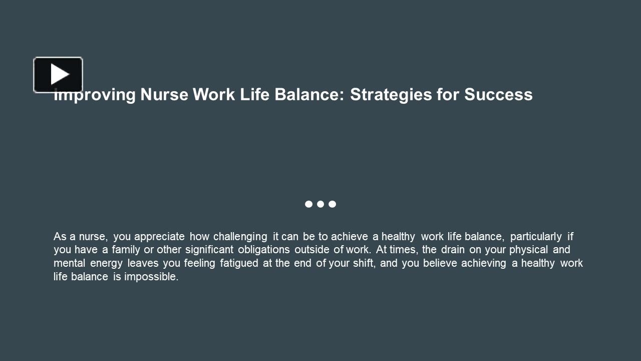 Improving Nurse Work Life Balance: Strategies for Success presentation ...