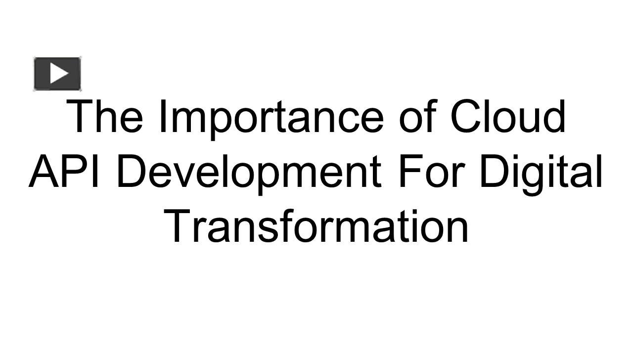 PPT – The Importance of Cloud API Development For Digital ...