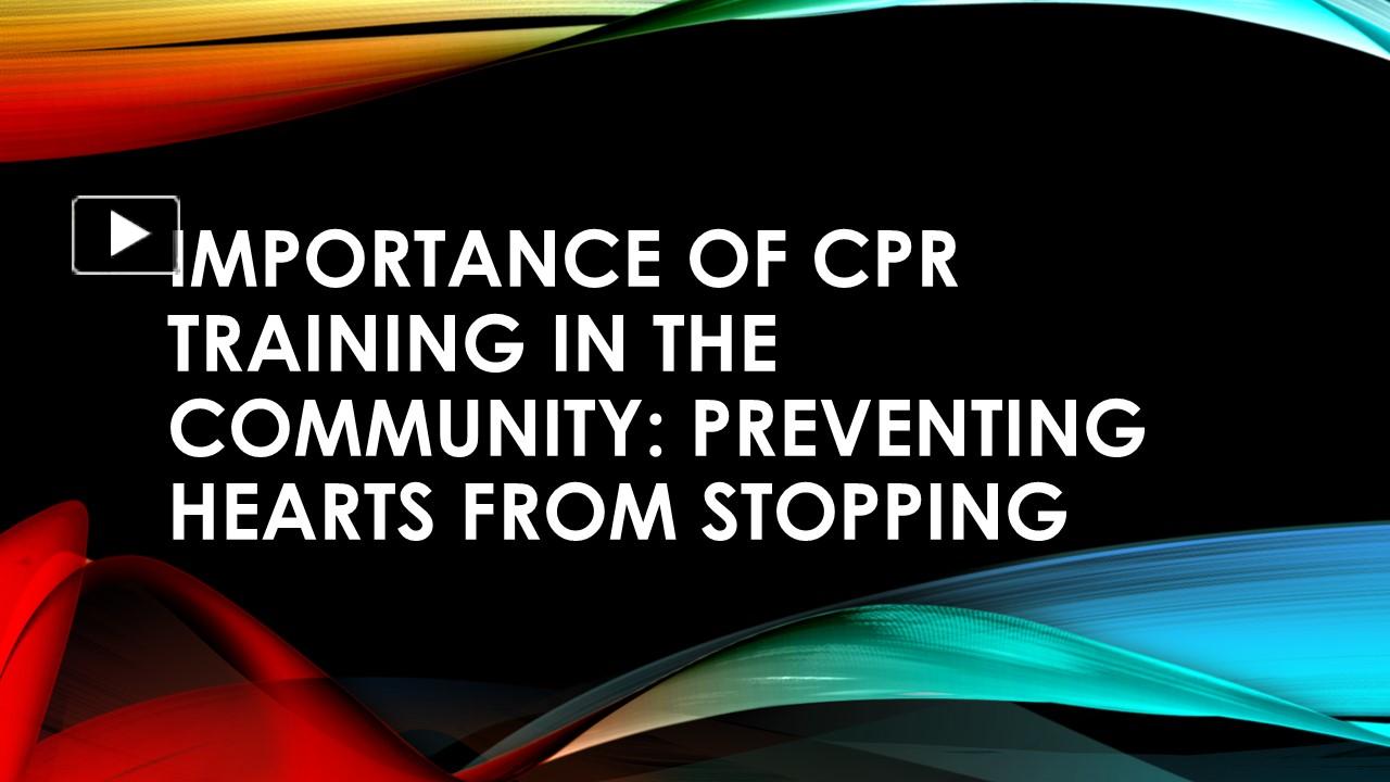 Importance of CPR Training in the Community: Preventing Hearts from ...