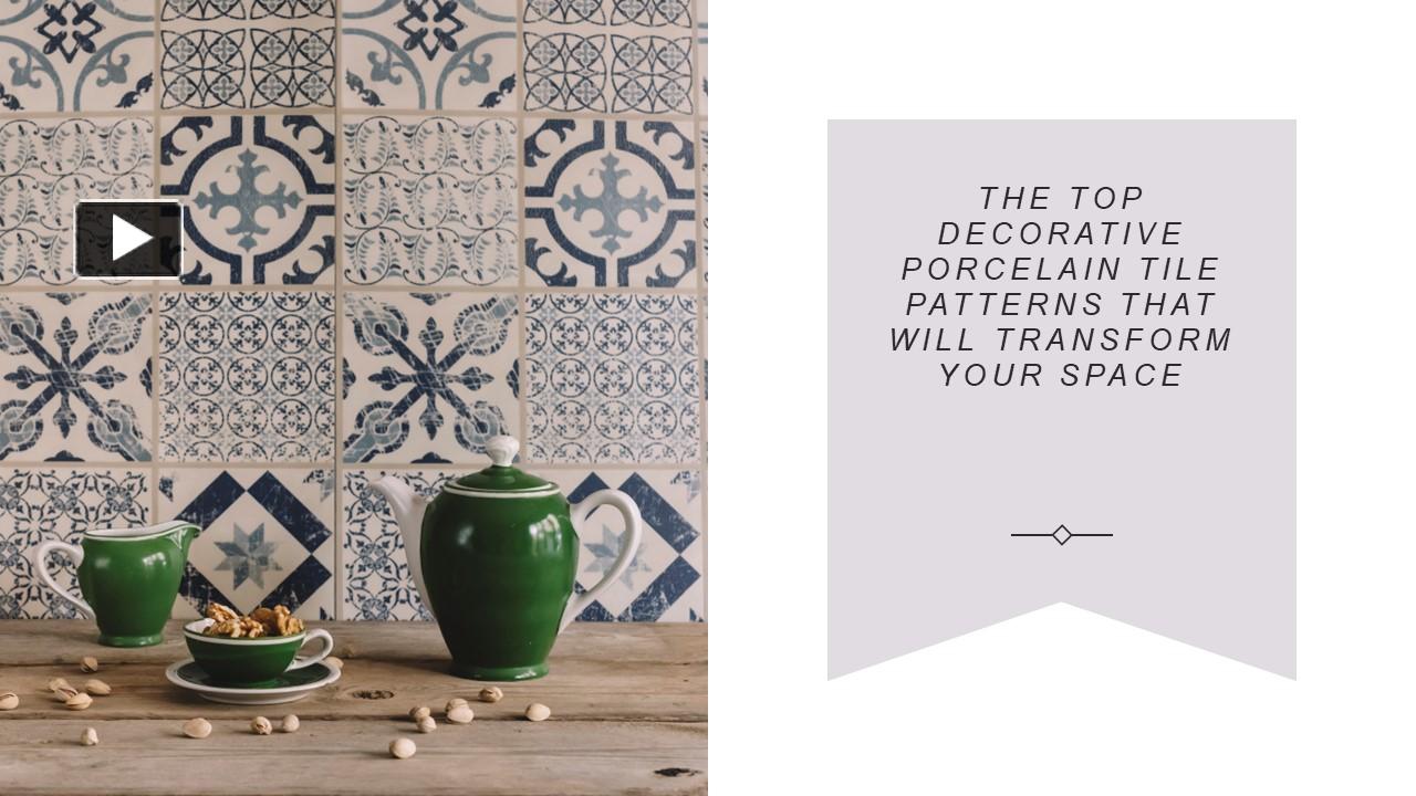 PPT – The Top Decorative Porcelain Tile Patterns That Will Transform ...