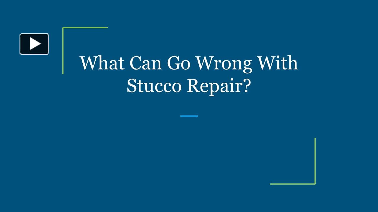 PPT – What Can Go Wrong With Stucco Repair? PowerPoint presentation ...