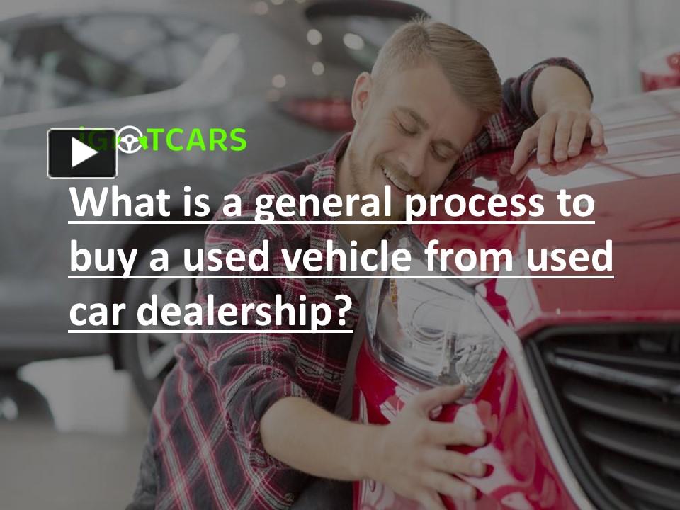 PPT – What is a general process to buy a used vehicle from used car ...