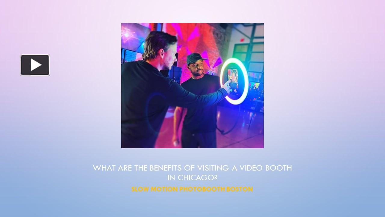 What Are the Benefits of Visiting a Video Booth in Chicago presentation ...