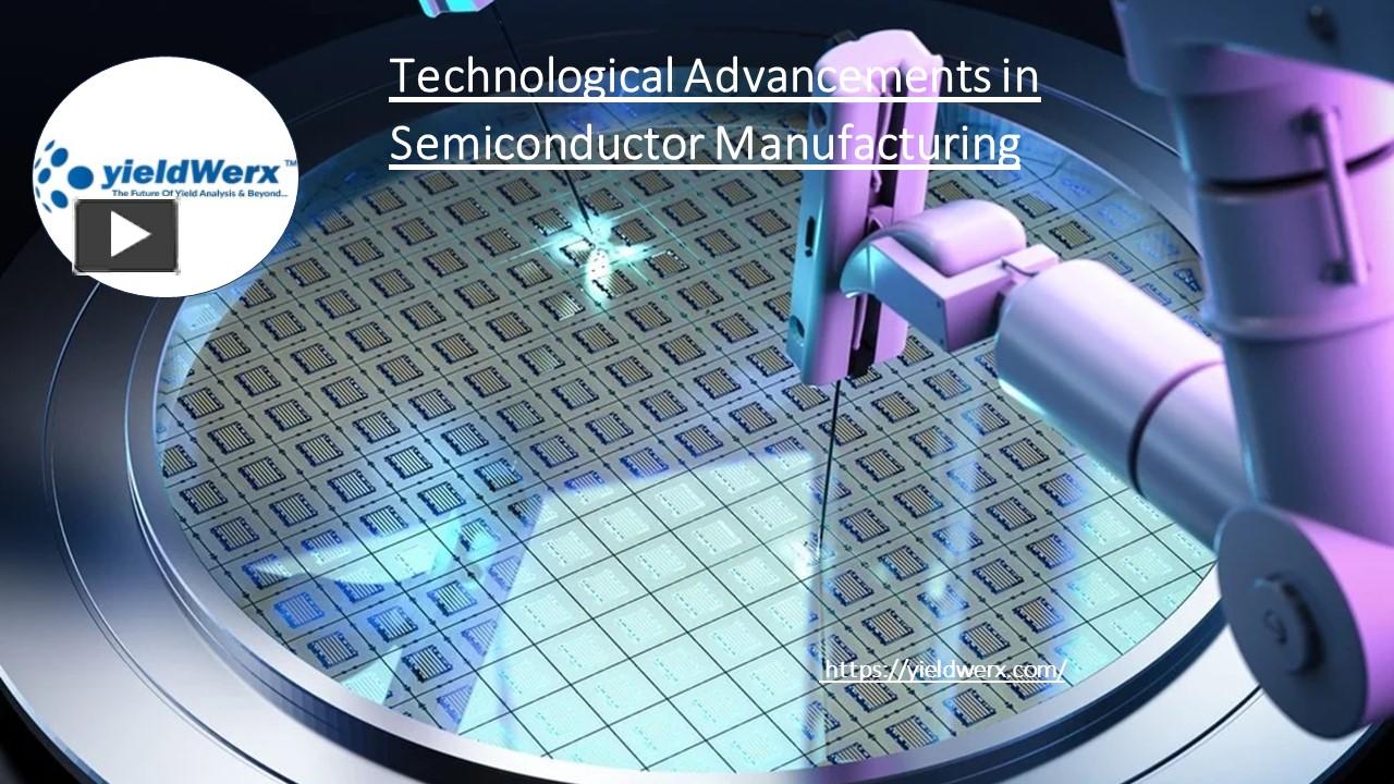 PPT – Technological Advancements in Semiconductor Manufacturing ...