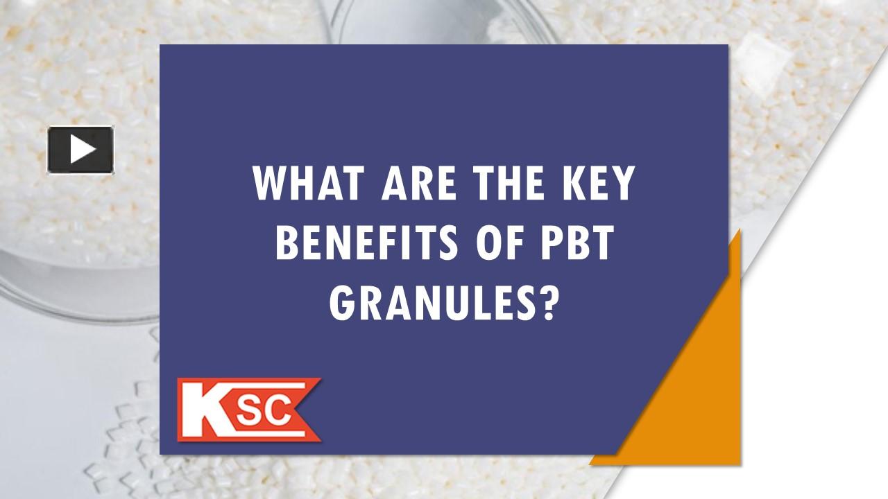PPT – What Are The Key Benefits Of PBT Granules? PowerPoint ...