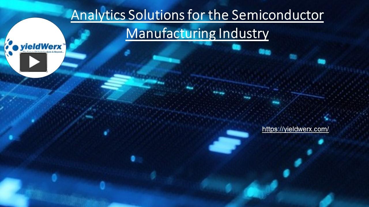 PPT – Analytics Solutions for the Semiconductor Manufacturing Industry ...